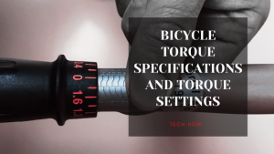BICYCLE TORQUE SPECIFICATIONS AND TORQUE SETTINGS - Bike Faff